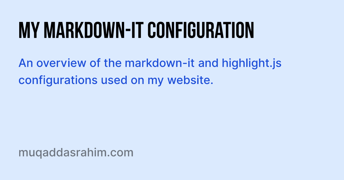 My Markdown-It Configuration | Muqaddas Rahim
