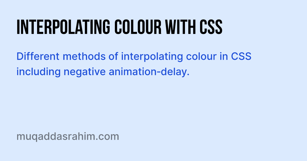 Interpolating Colour With Css Muqaddas Rahim