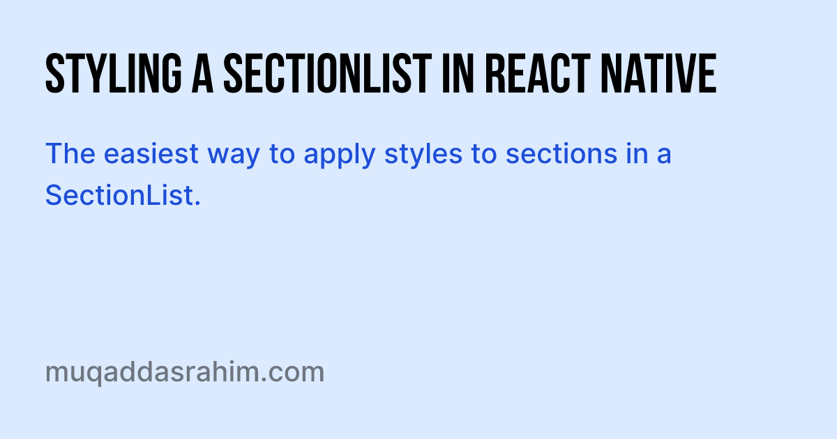 Styling a SectionList in React Native | Muqaddas Rahim